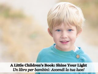 Un libro per bambini: Accendi la tua luce - A Little Children's Book ...