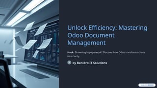 Unlock-Efficiency-Mastering-Odoo-Document-Management.pptx