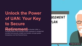 Unlock-the-Power-of-UAN-Your-Key-to-Secure-Retirement.pptx