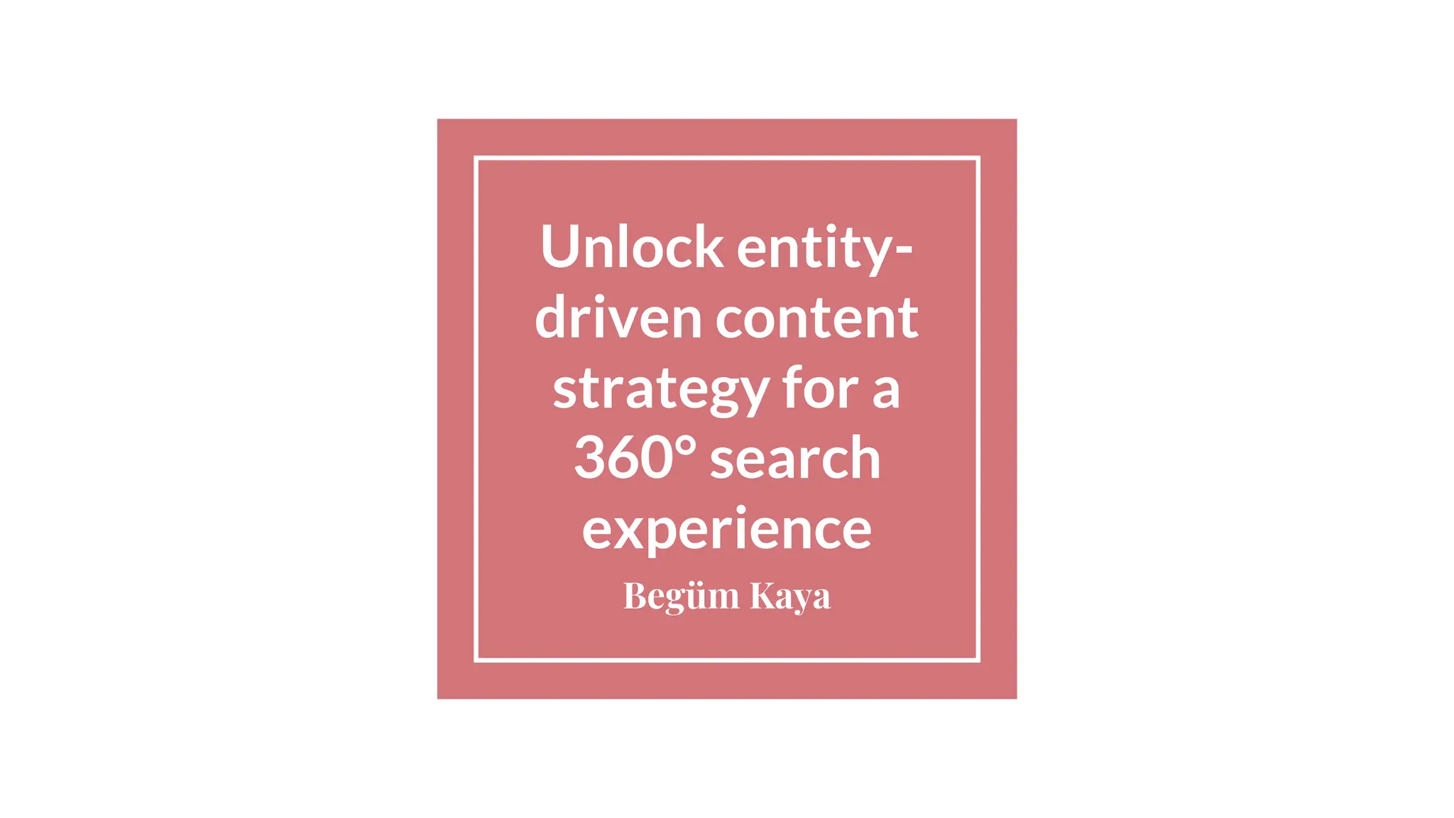 Unlock entity-driven content strategy for a 360° search experience.pptx