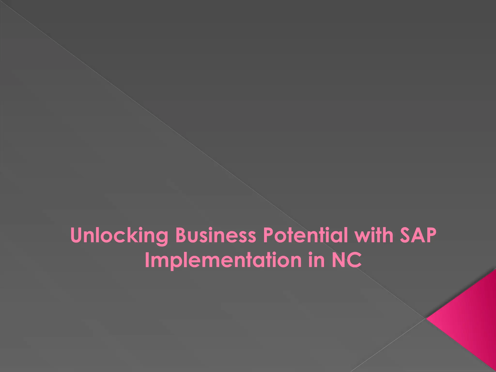 Unlocking Business Potential With Sap Implementation In Nc Ppt