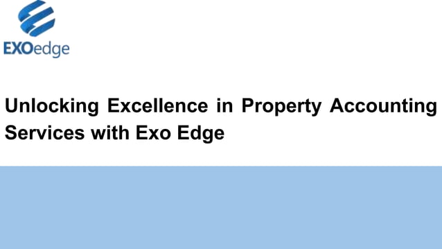 Unlocking Excellence in Property Accounting Services with Exo Edge.pptx
