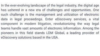 Unlocking Legal Efficiency_ Exploring eDiscovery Services with LDM Global in the USA.pptx