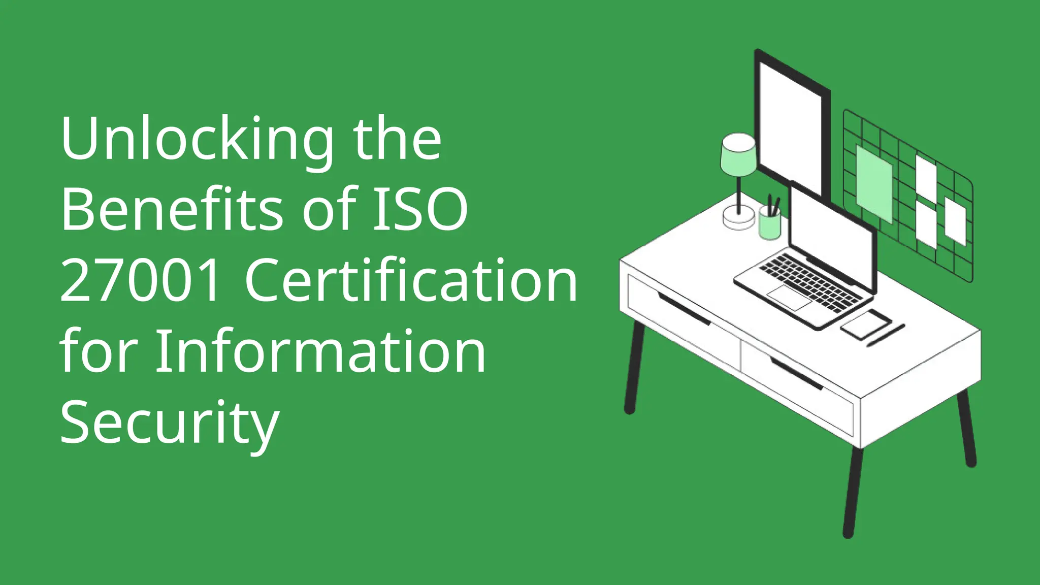 Unlocking the Benefits of ISO 27001 Certification for Information Security.pptx