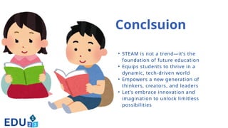 Unlocking the Future A Comprehensive Guide to STEAM Education.pptx