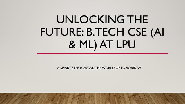 Unlocking the Future B.Tech CSE (AI & ML) at LPU.pptx