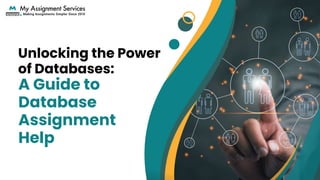 Unlocking the Power of Databases A Guide to Database Assignment Help.pptx