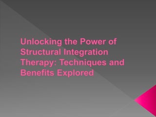 Unlocking the Power of Structural Integration Therapy: Techniques and ...