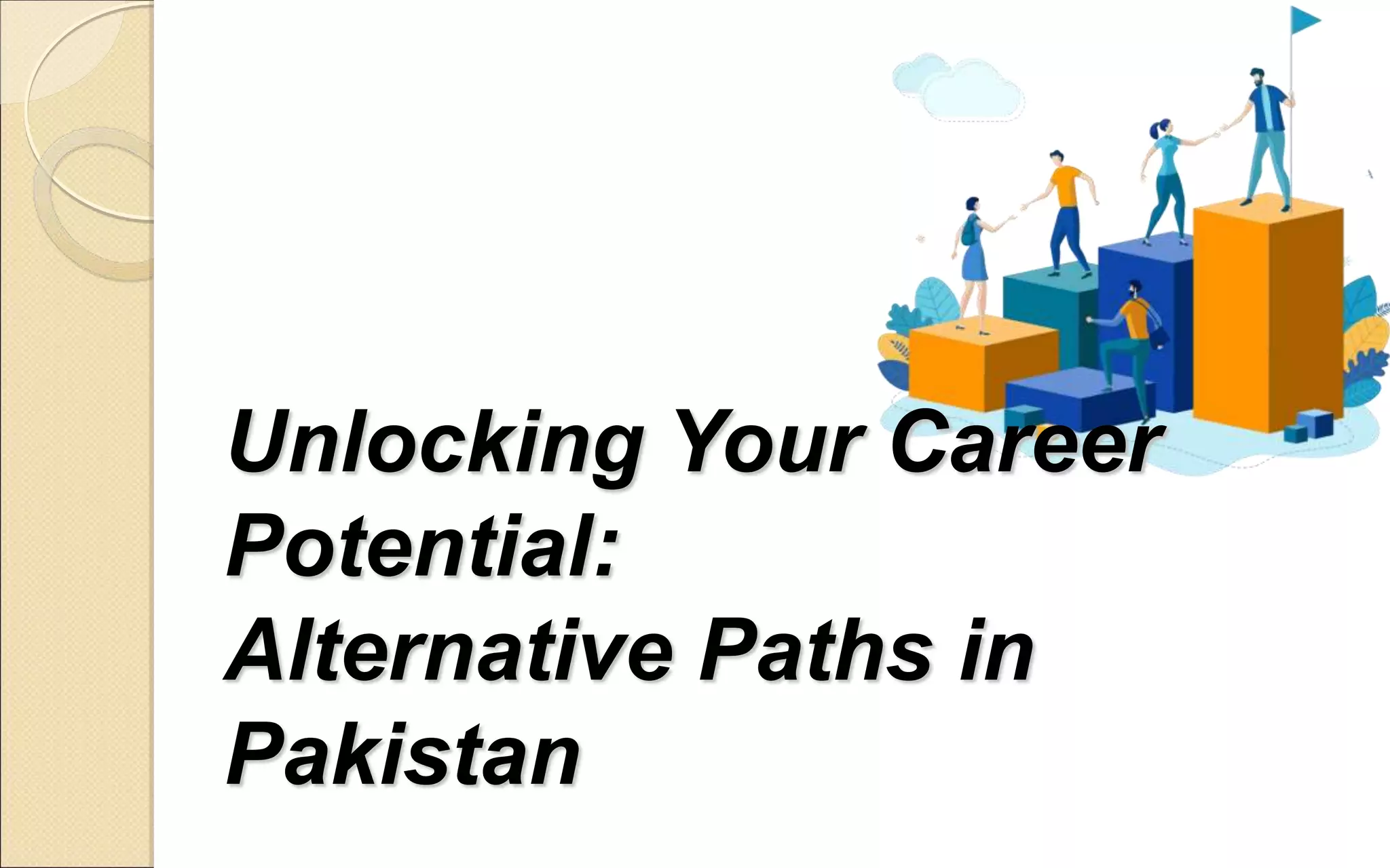 Unlocking Your Career Potential Alternative Paths In Pakistan Pptx