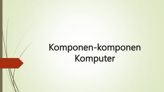 UNM-TKI1-KB2-PPT1-A Komponen Komputer.pptx