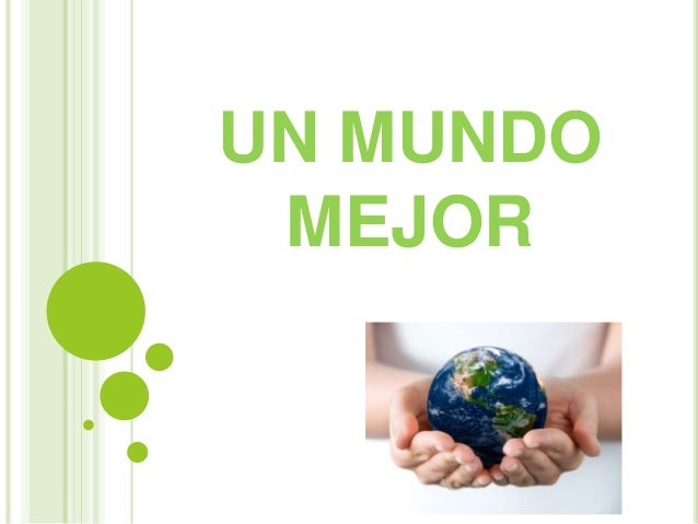 Un mundo mejor