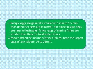 Eggs and larvae identification biology in fin fish | PPTX