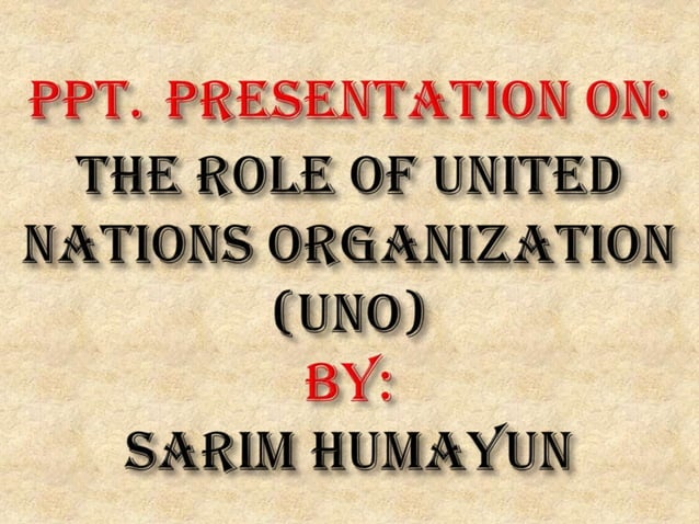 UNITED NATIONS ORGANIZATION- EVERYTHING ABOUT UNITED NATIONS | PPTX