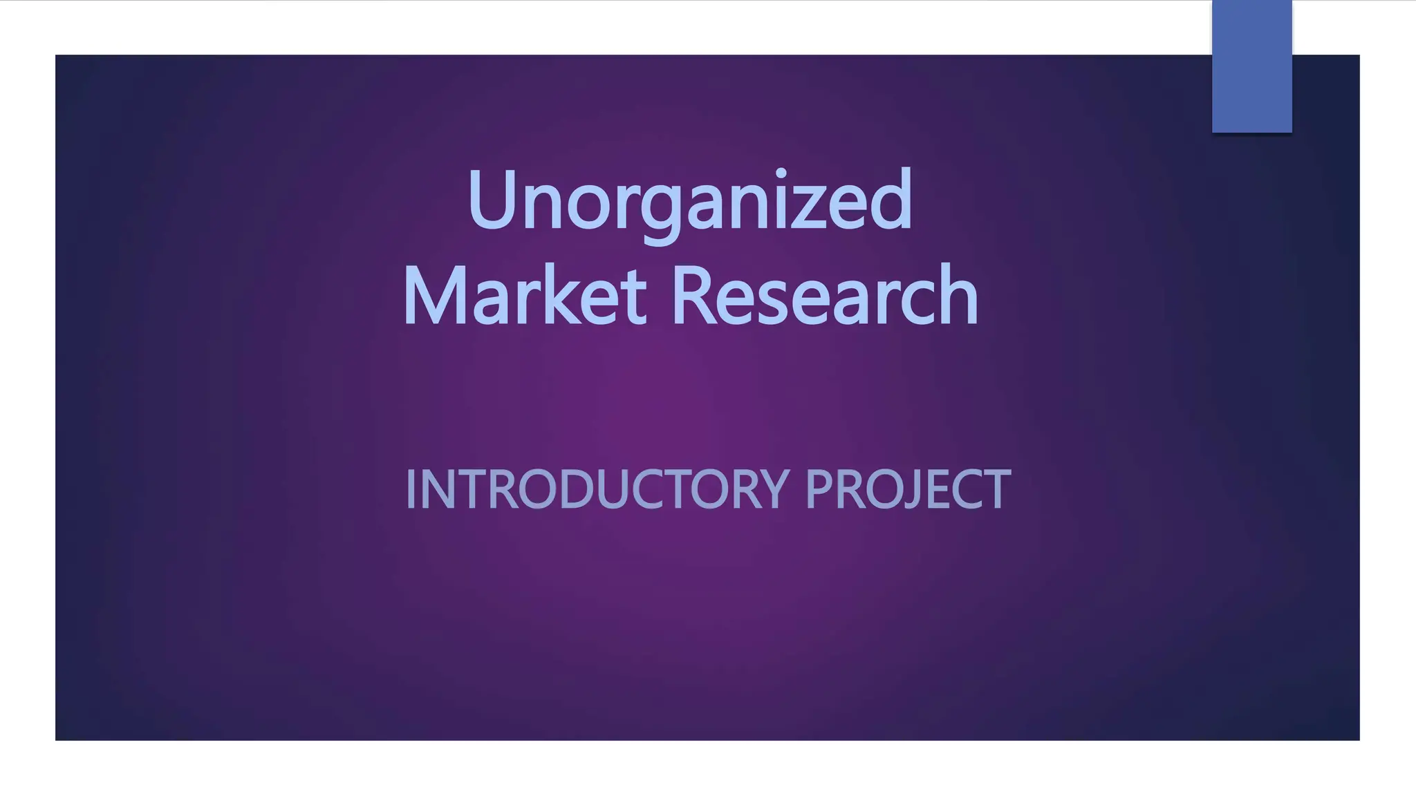 Unorganized Market Research Project.pptx