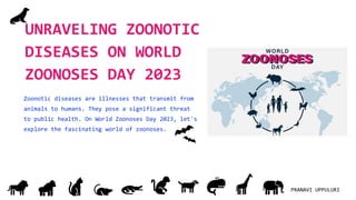 Unraveling-Zoonotic-Diseases-on-World-Zoonoses-Day-2023.pptx