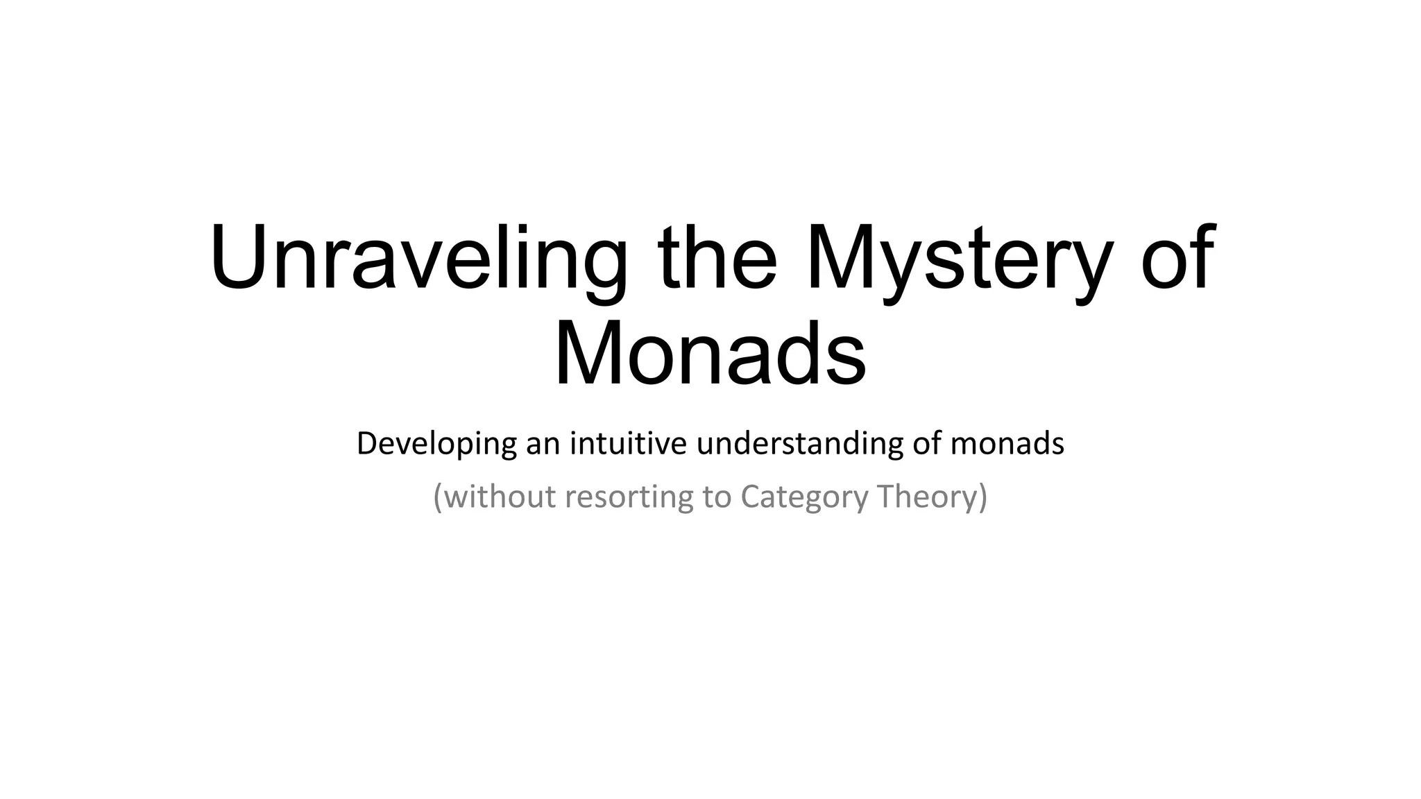 Unraveling the mystery of monads | PPTX