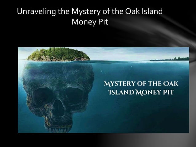 Unraveling the Mystery of the Oak Island Money Pit.pptx