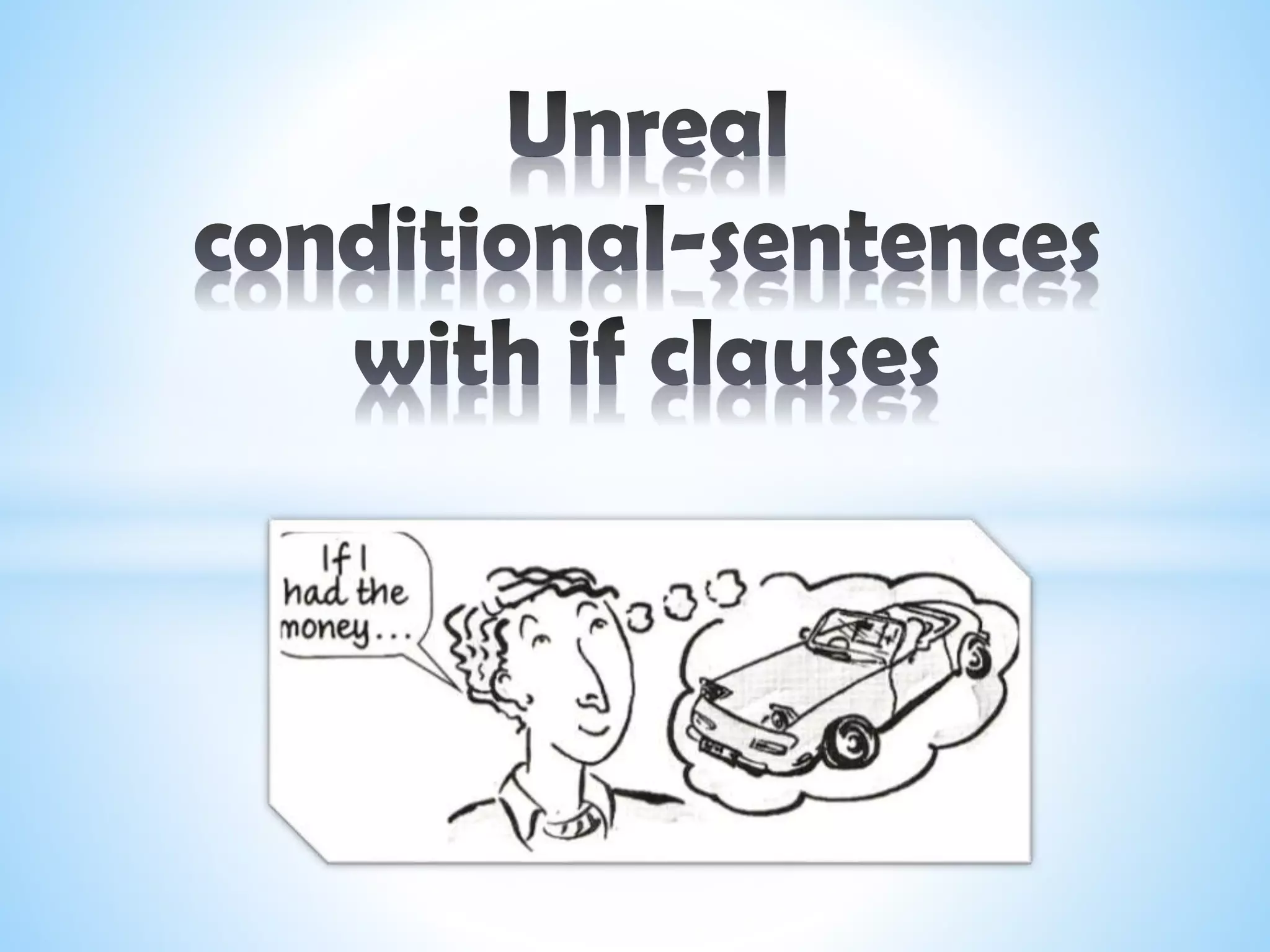 Unreal Conditional-Sentences With if Clauses | PPTX