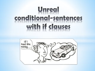 Unreal Conditional-Sentences With if Clauses | PPTX