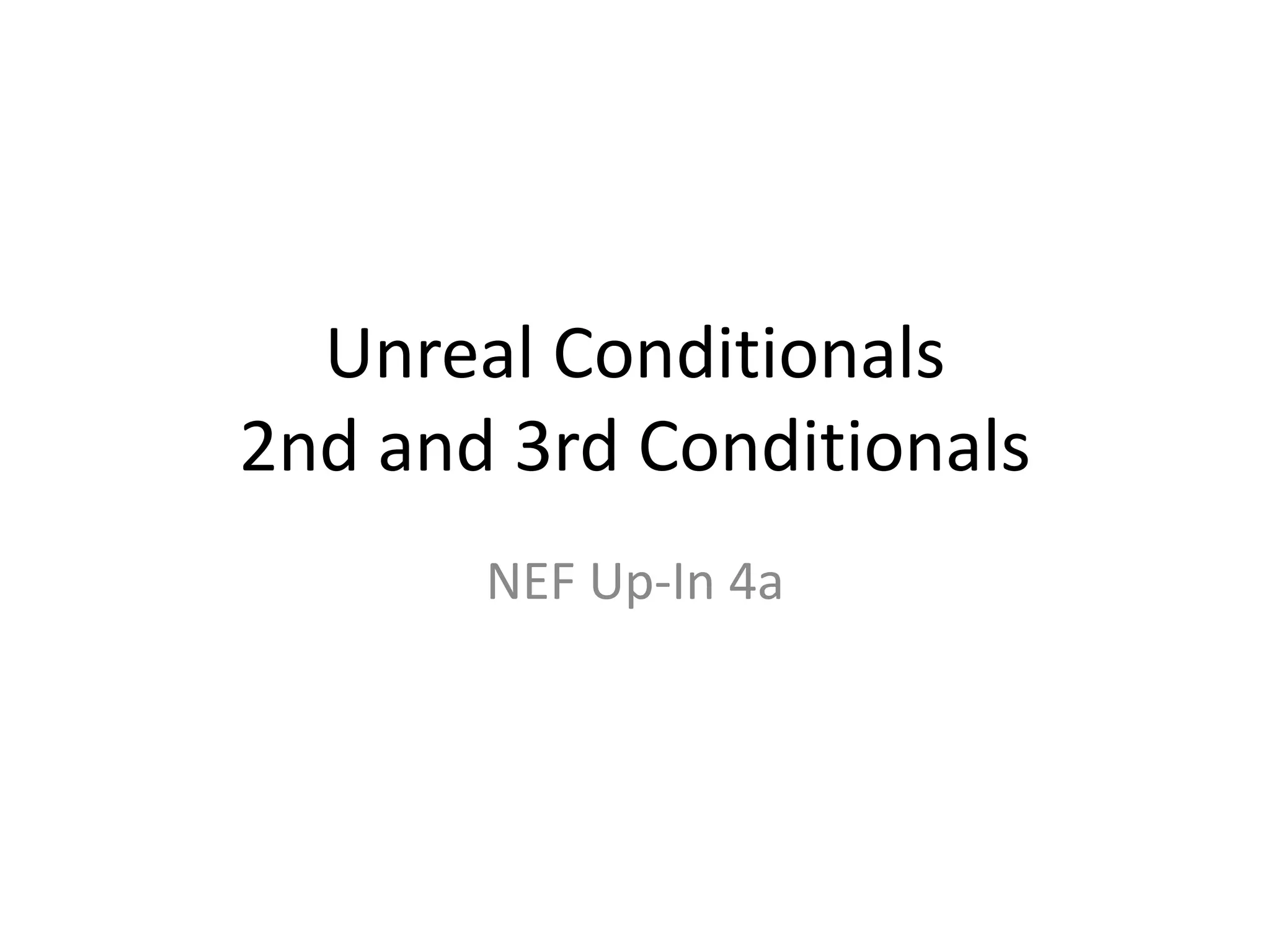 Unreal conditionals | PPTX | Educational Assessment | Education