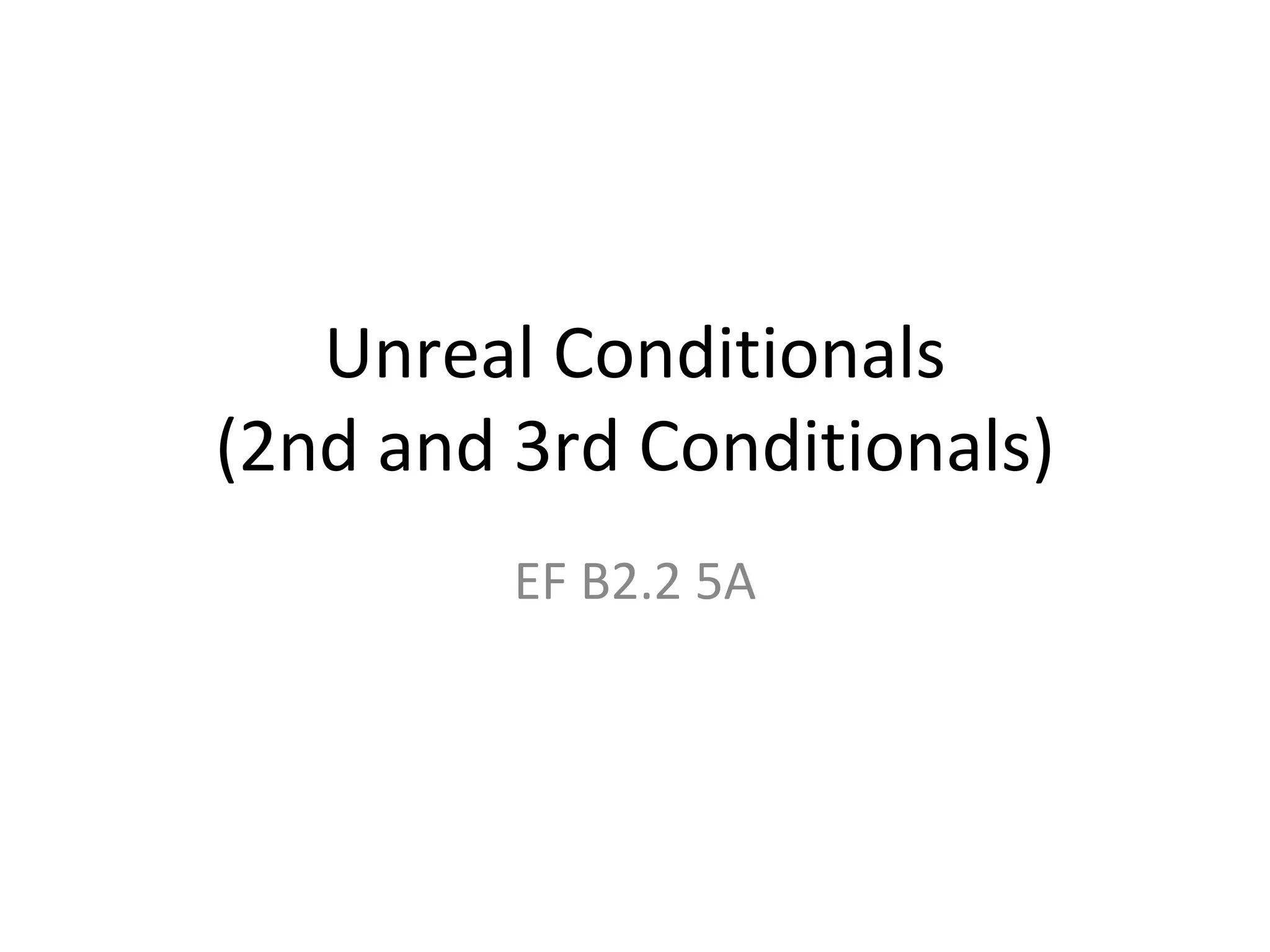 Unreal Conditionals - second and third conditionals | PPTX