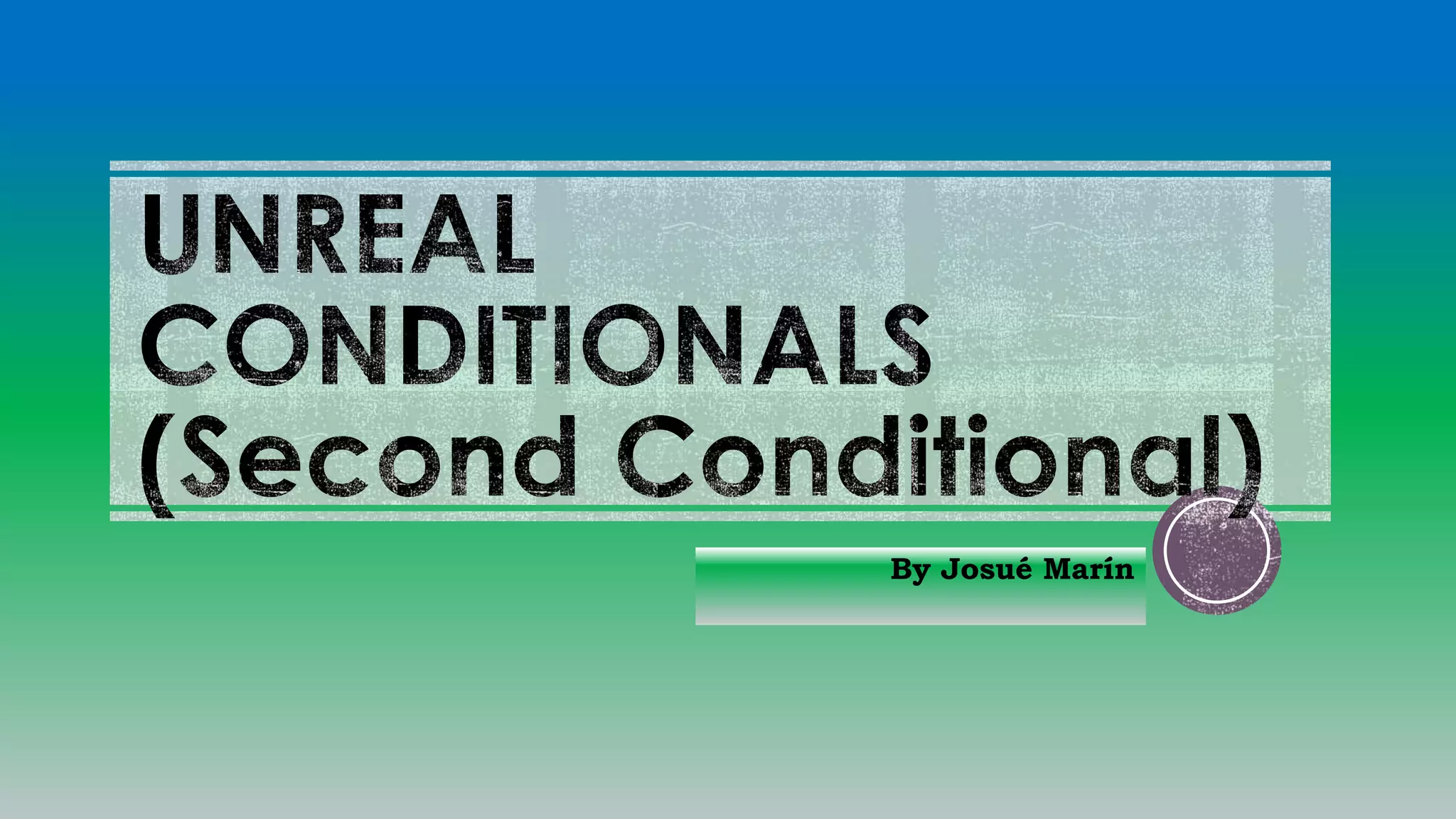 Unreal conditionals second conditional | PPTX