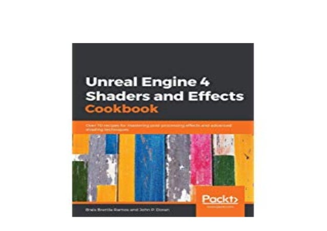~[PDF_DOWNLOAD] LIBRARY~ Unreal Engine 4 Shaders and Effects Cookbook…