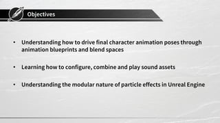 Unreal Engine Basics 06 - Animation, Audio, Visual Effects | PPT | Free ...