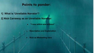 Nick carraway as an Unreliable Narrator.pptx