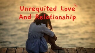 Unrequited love and relationship | PPT
