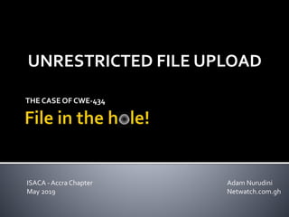 Unrestricted file upload CWE-434 - Adam Nurudini (ISACA) | PPTX
