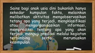 KONSEP DASAR SAINS UNTUK ANAK USIA DINI | PPT