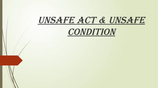UNSAFE ACTIONS & UNSAFE CONDITIONS.pptx