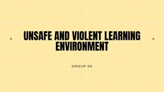 unsafe and violent learning environment.pptx