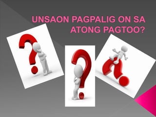 Unsaon pagpalig on sa imong Pagtoo | PPTX