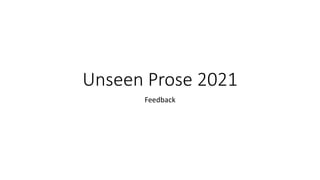 Unseen Prose 2021 Feedback.pptx for a level english literature | PPT