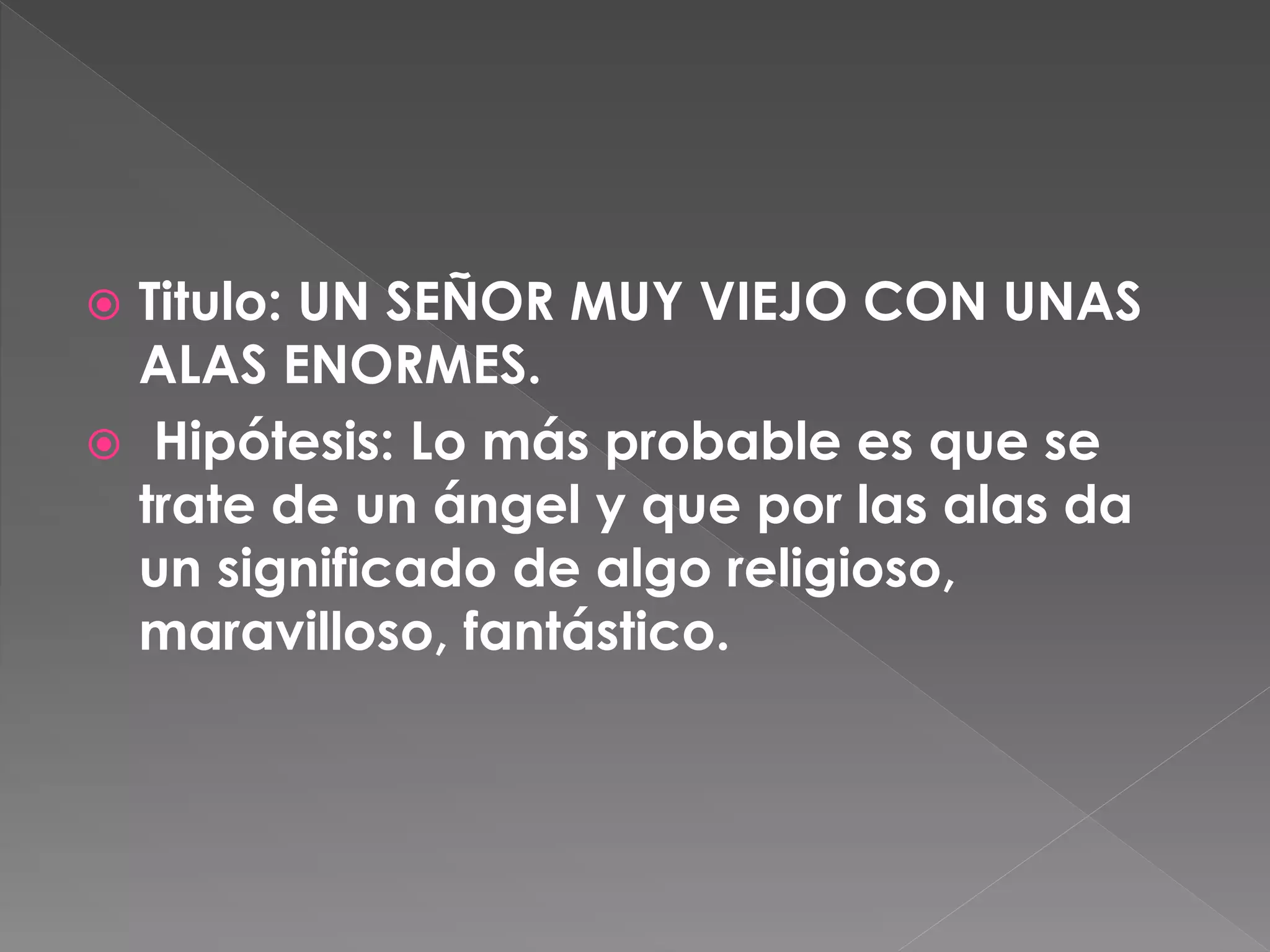 Un señor muy viejo con unas alas enormes - Garcia Marquez | PPT