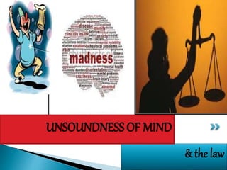 Unsoundness of mind and the law | PPTX