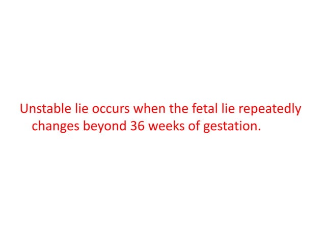 Unstable lie | PPTX | Pregnancy | Reproductive Health