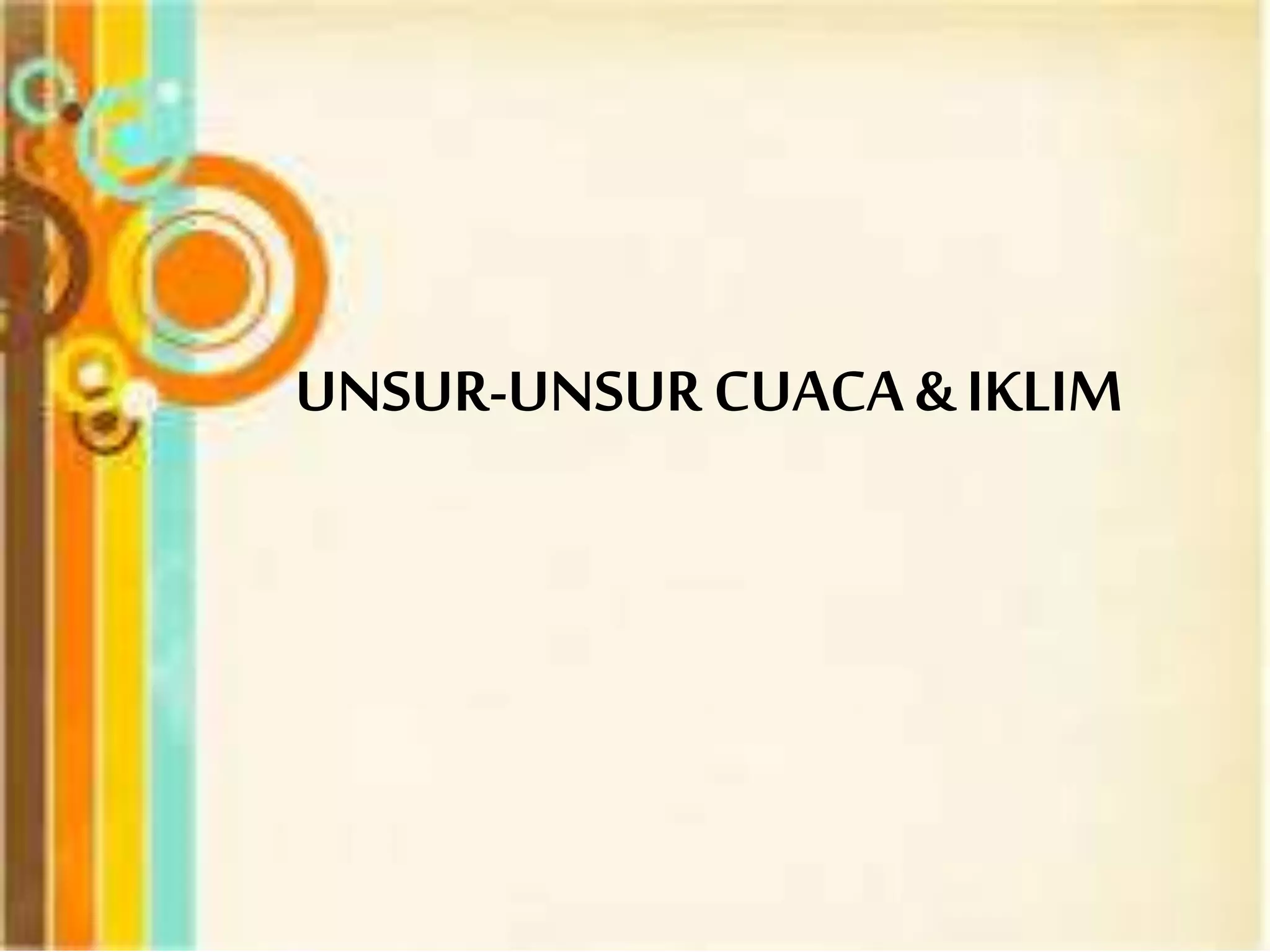 Unsur unsur cuaca & iklim geografi | PPTX