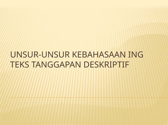 Unsur-unsur Kebahasaan ing teks tanggapan deskriptif.pptx