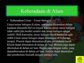 Kimia Unsur halogen, reaksi unsur halogen dan keberadaannya di alam | PPTX
