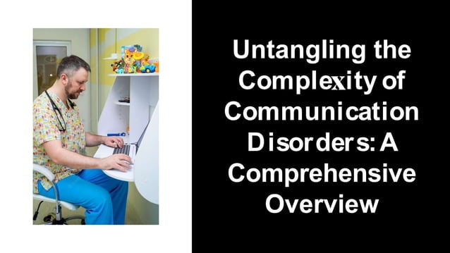 untangling-the-complexity-of-communication-disorders-a-comprehensive ...