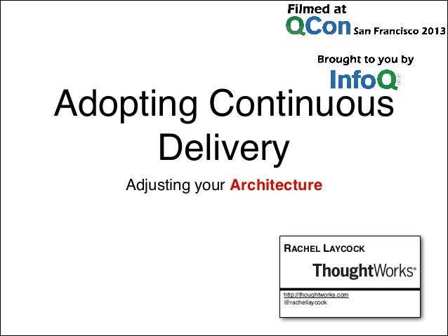 Adopting Continuous Delivery: Adjusting your Architecture Adopting Continuous Delivery: Adjusting your Architecture