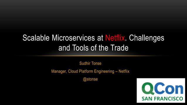 Scalable Microservices at Netflix. Challenges and Tools of the Trade | PPT