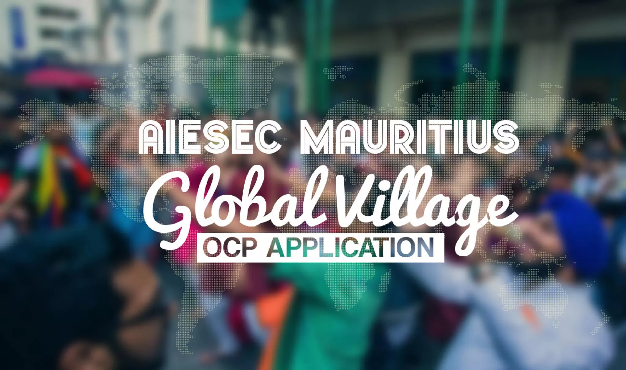 AIESEC MAURITIUS GLOBAL VILLAGE OCP APPLICATION | PPT