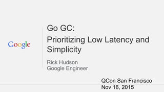 Go GC: Prioritizing Low Latency and Simplicity | PPT