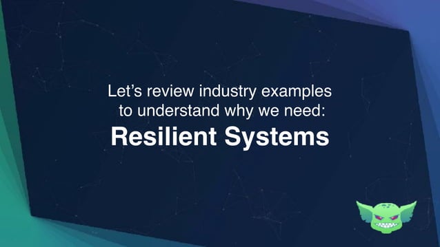 Chaos Engineering: Why the World Needs More Resilient Systems | PPT