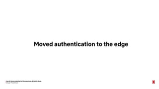User & Device Identity for Microservices @ Netflix Scale | PPT