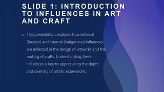 tracing external and internal influences in art and craft design | PPTX